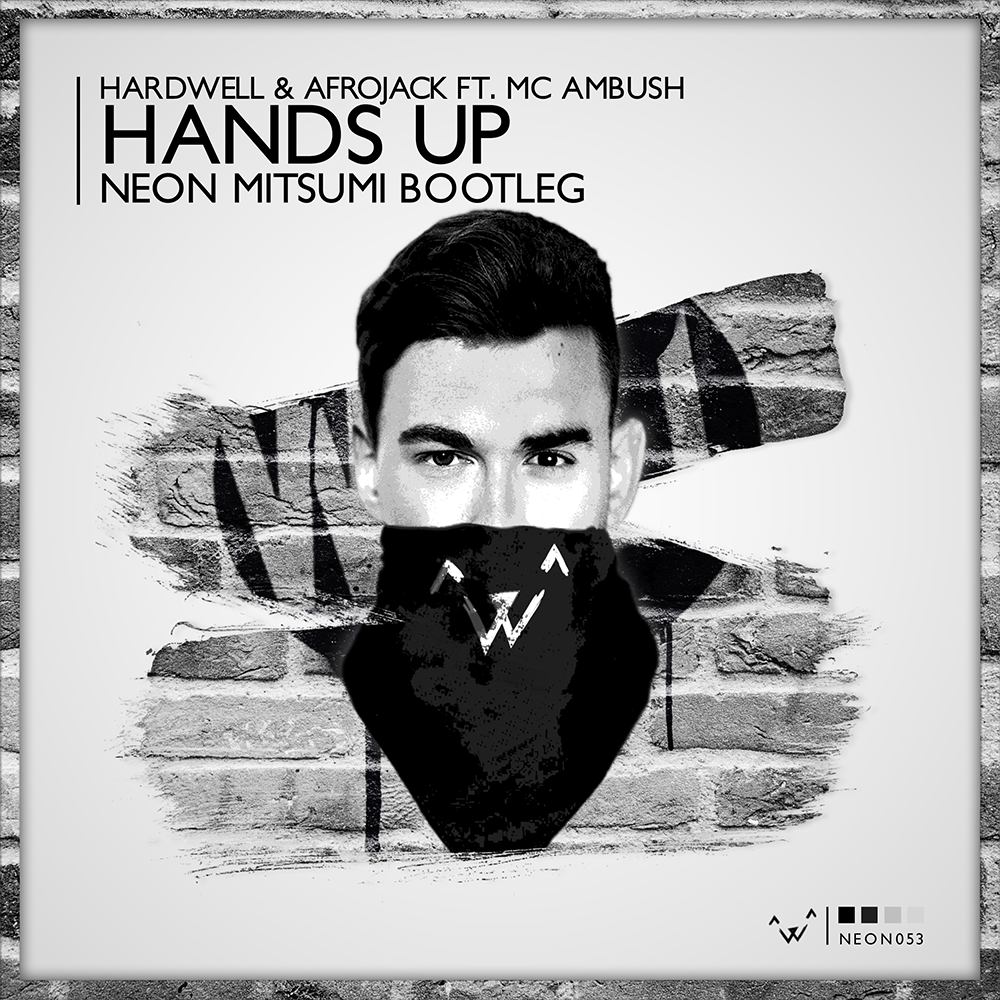 Afrojack & Hardwell ft. MC Ambush - Hands Up (Neon Mitsumi Bootleg) by ...