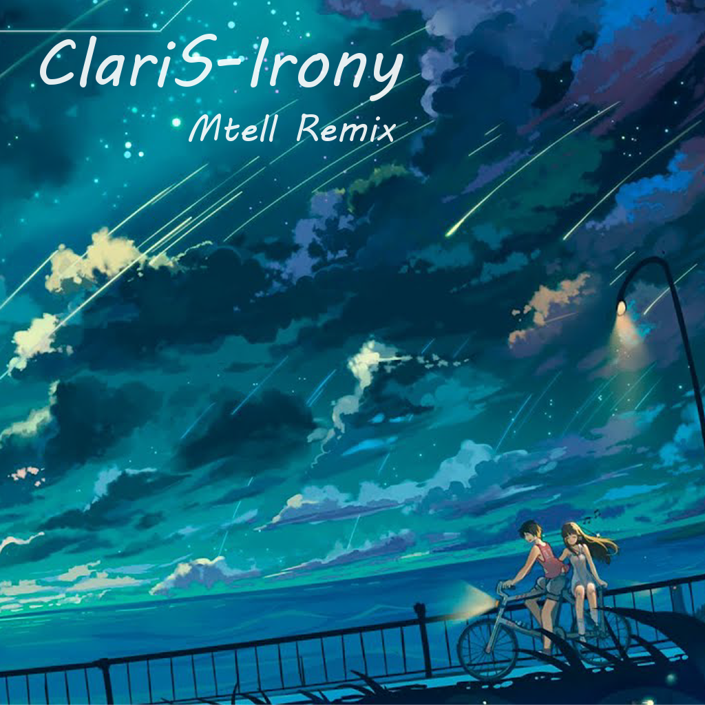 ClariS - Irony (Mtell Remix) by Mtell - Free download on ToneDen