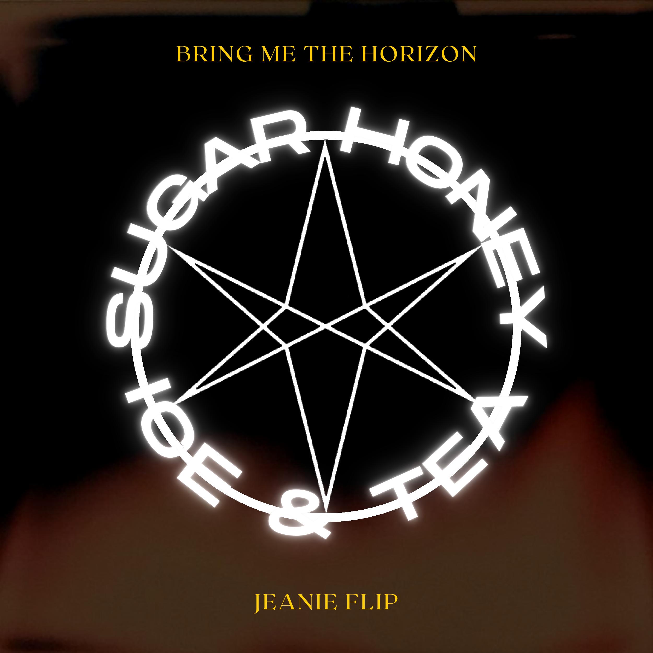 BRING ME THE HORIZON - SUGAR HONEY ICE & TEA (JEANIE FLIP) by JEANIE ...