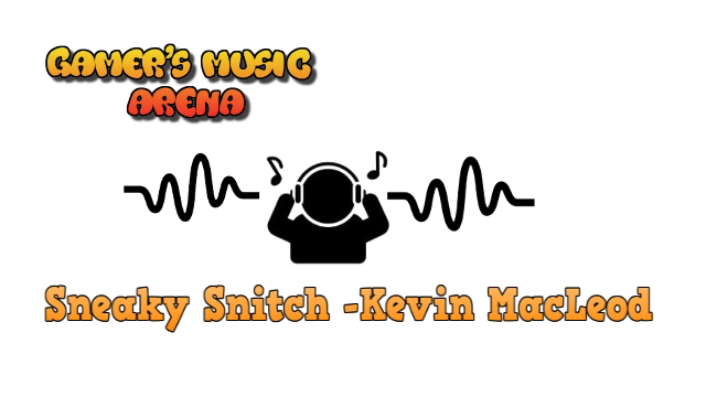 Sneaky Snitch -Kevin MacLeod (SOUND) by Gamer's Music Arena - Free ...