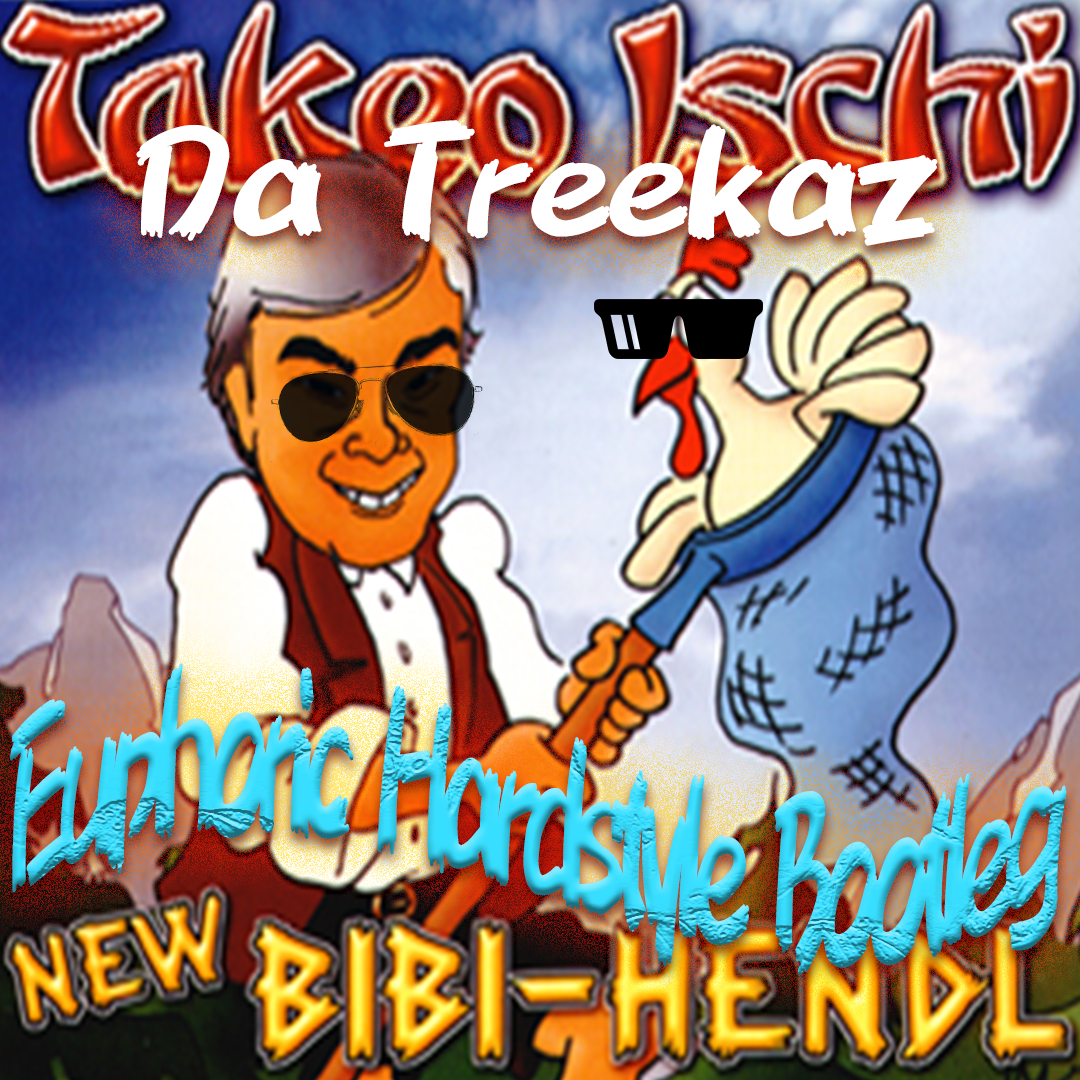Takeo Ischi - New Bibi Hendl(Chicken Yodeling) Da Treekaz(Tr!xy ...