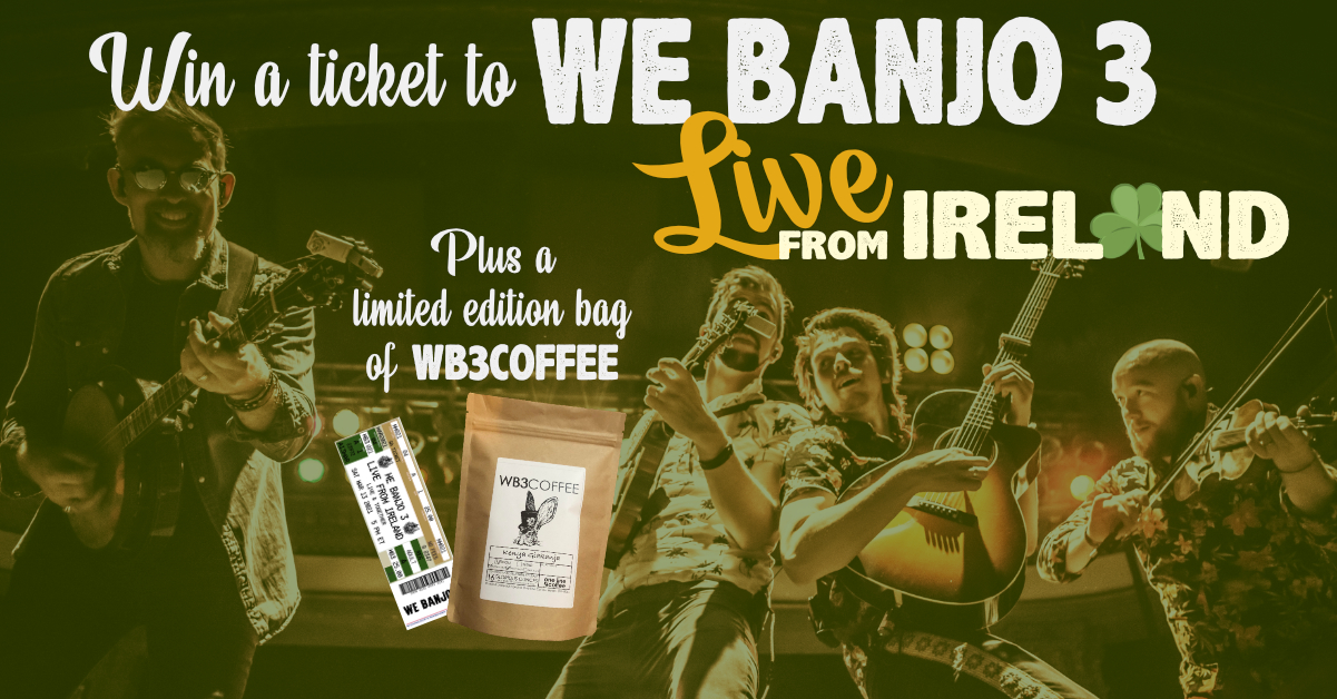 We Banjo 3: Live from Ireland - Enter to win on ToneDen