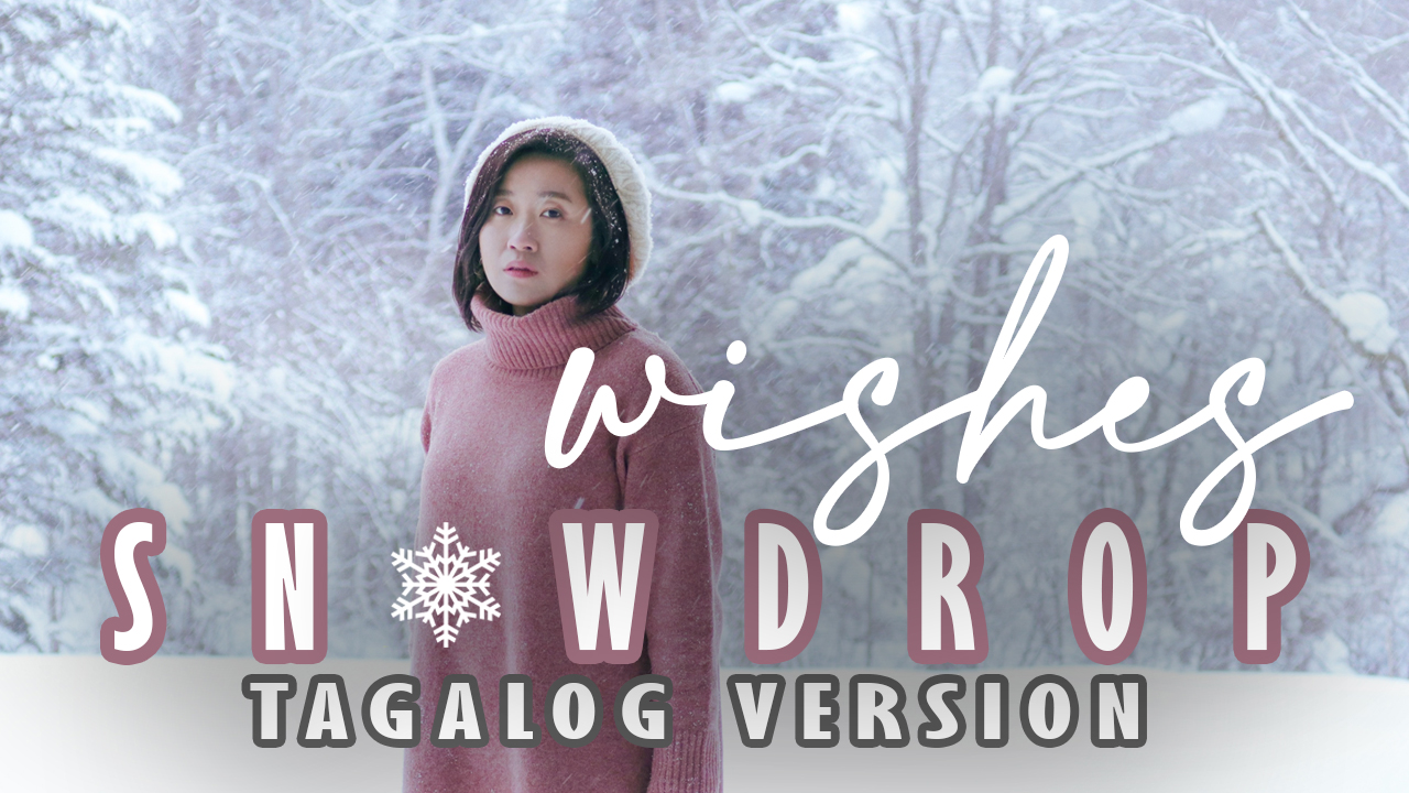 [TAGALOG] WISHES -JAMIE MILLER (SNOWDROP 설강화 OST) by Marianne Topacio ...