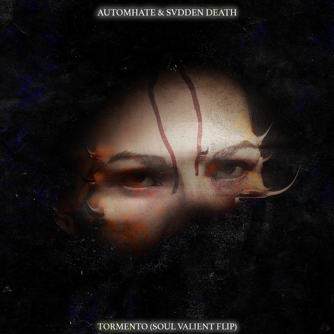 Automhate & SVDDEN DEATH - Tormento (SOUL VALIENT Flip) by SOUL VALIENT ...