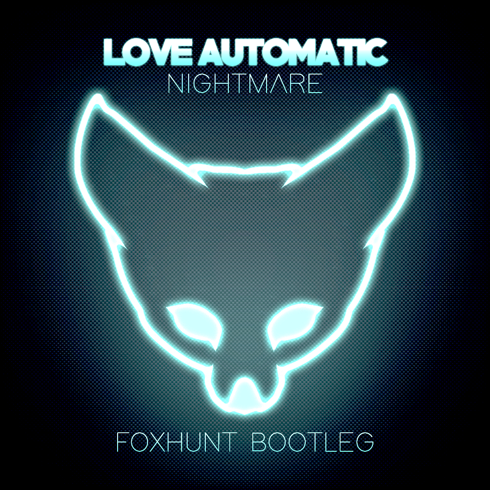 Love Automatic Nightmare Foxhunt Bootleg By Ashтщю Free Download On