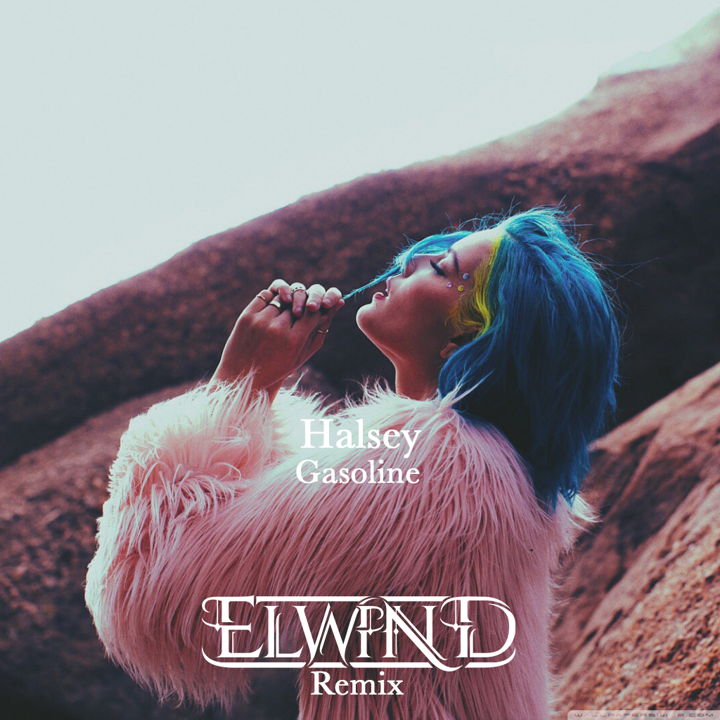 Halsey - Gasoline (Elwind Remix) by Elwind - Free download on ToneDen