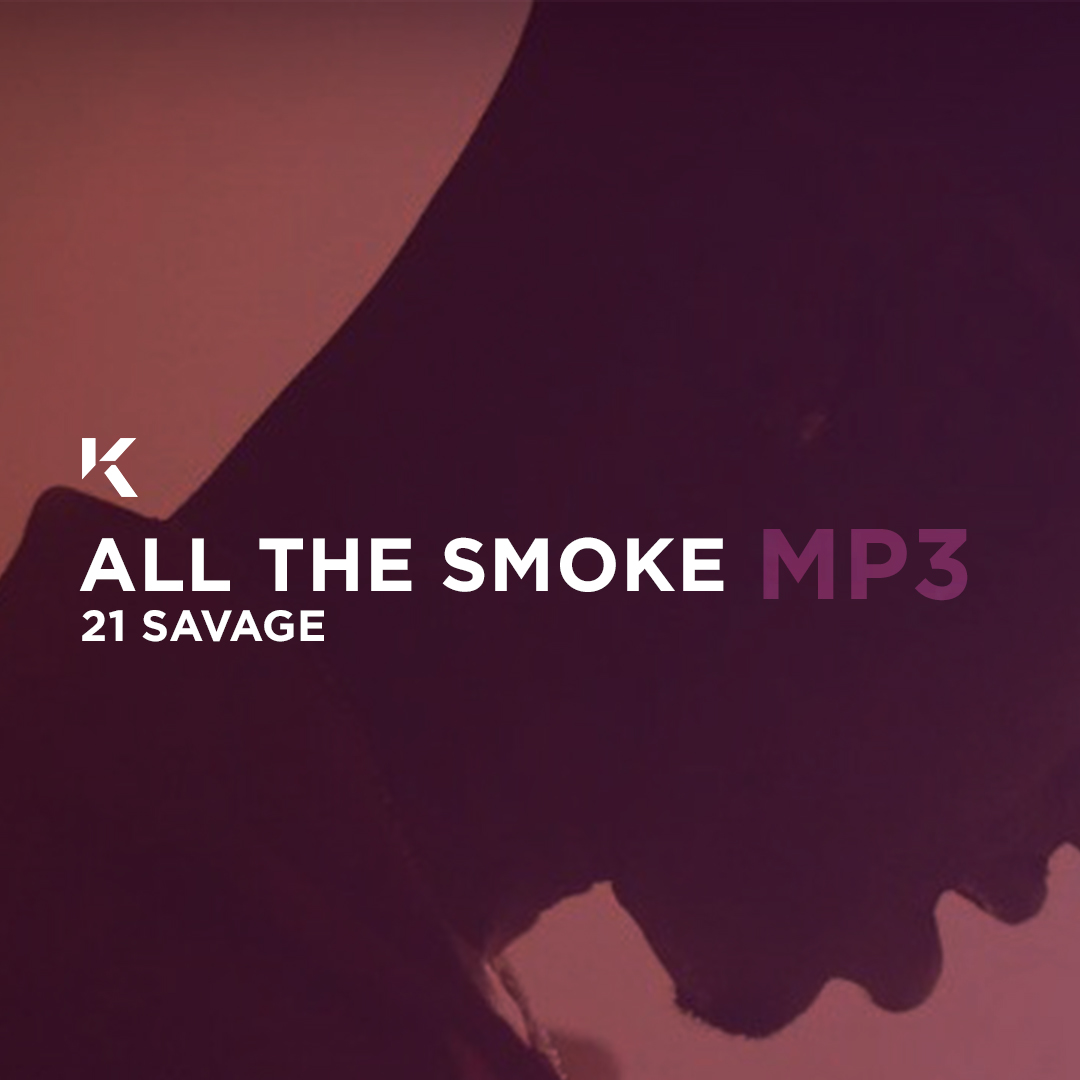 21 Savage - All The Smoke (MP3) by KYOKU - Free download on ToneDen