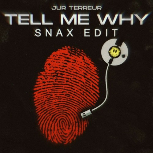 Jur Terreur - Tell Me Why (Snax Edit) by Snax - Free download on ToneDen