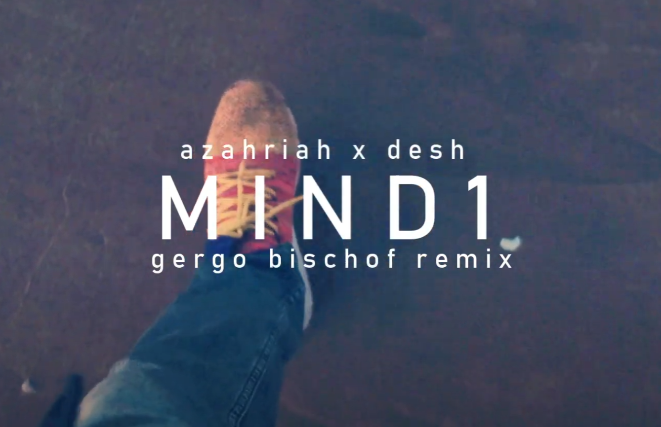 Azahriah X Desh - MIND1 (Gergo Bischof Remix) by Gergo bischof - Free ...