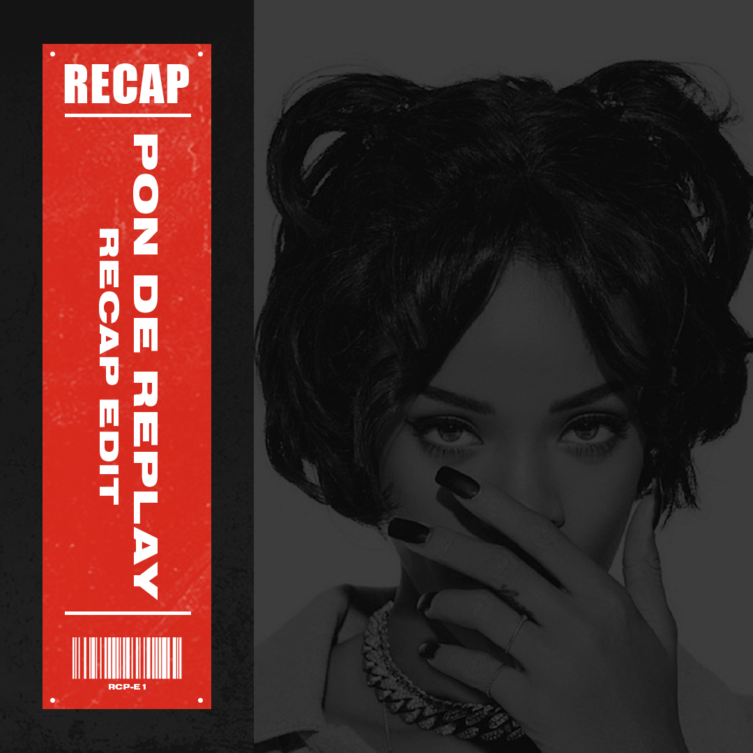 Pon De Replay (RECAP EDIT) by RECAP - Free download on ToneDen